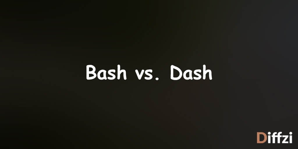 Bash Vs Dash Diffzi